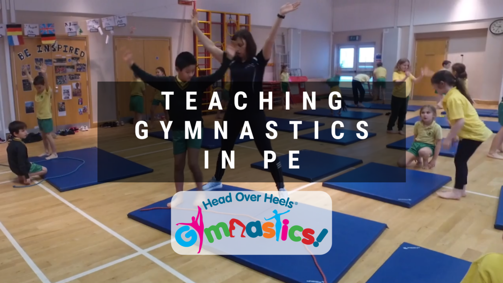 Teaching Gymnastics In PE - Head Over Heels Gymnastics